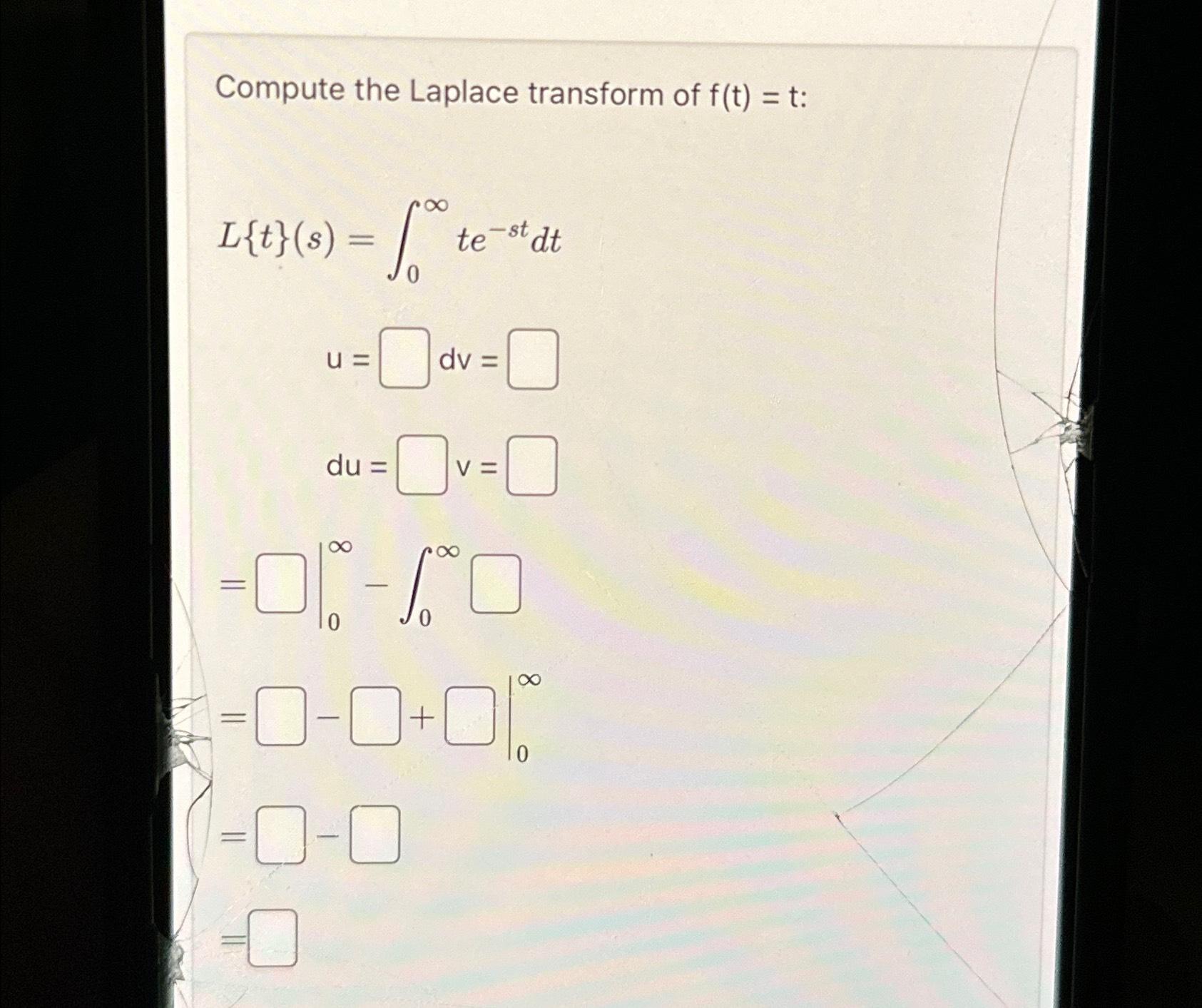 Solved Compute the Laplace transform of f(t)=t | Chegg.com