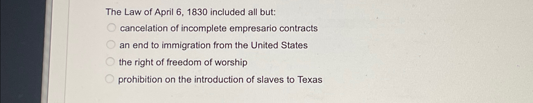 Solved The Law of April 6, 1830 ﻿included all | Chegg.com