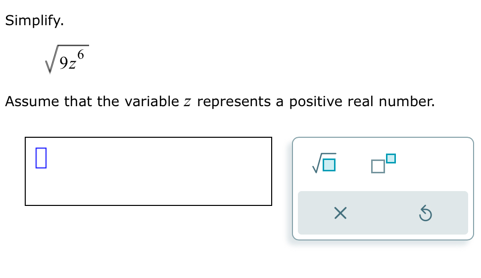 Solved Simplify.9z62Assume that the variable z ﻿represents a | Chegg.com