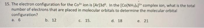 Solved 15. The electron configuration for the Co3+ ion is | Chegg.com