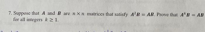 Solved 7. Suppose that A and B are nxn matrices that satisfy | Chegg.com