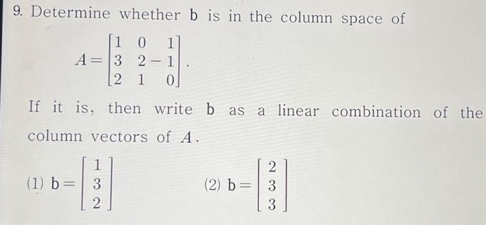 Solved 9. Determine whether b is in the column space of 1 0 | Chegg.com