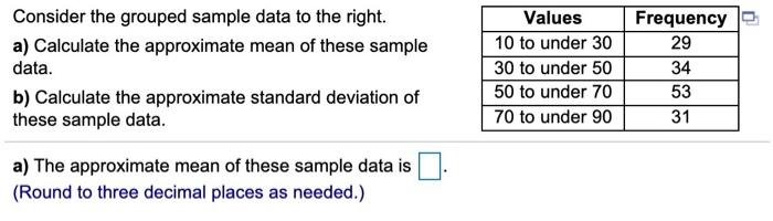 Solved Values Consider the grouped sample data to the right. | Chegg.com