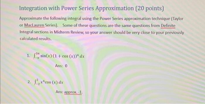 Solved Integration with Power Series Approximation (20 | Chegg.com