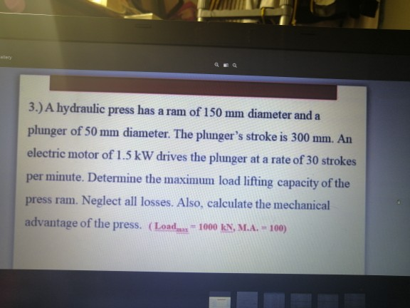 Solved 3.) A hydraulic press has a ram of 150 mm diameter | Chegg.com