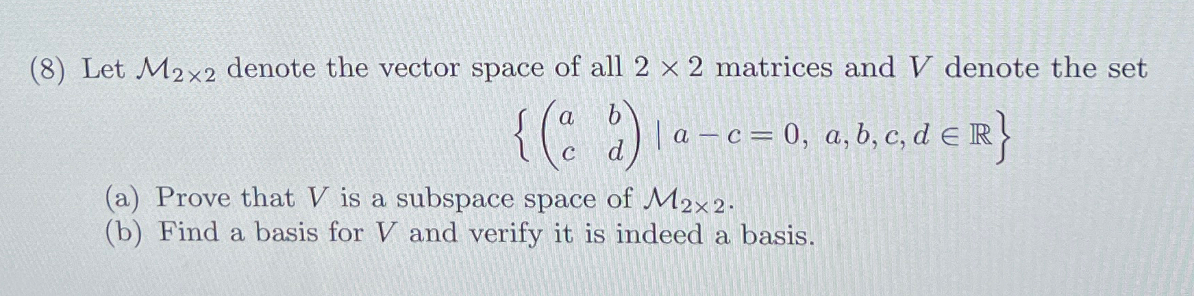 Solved (8) ﻿Let M2×2 ﻿denote the vector space of all 2×2 | Chegg.com