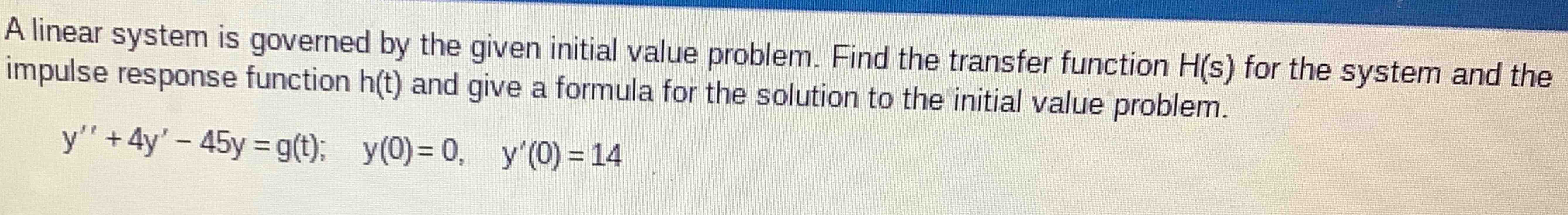 Solved A linear system is governed by the given initial | Chegg.com