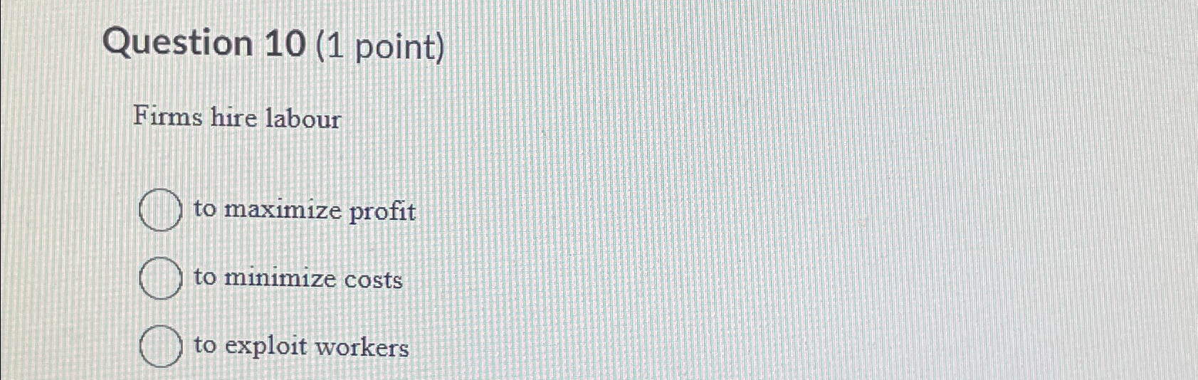 Solved Question 10 (1 ﻿point)Firms hire labourto maximize | Chegg.com