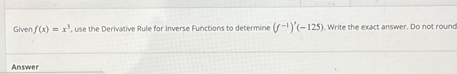 Solved Given f(x)=x3, ﻿use the Derivative Rule for Inverse | Chegg.com