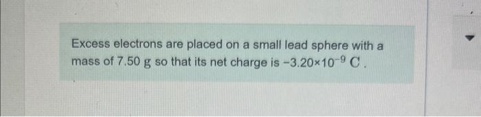 Solved Excess electrons are placed on a small lead sphere | Chegg.com