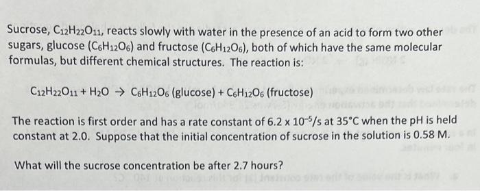 Solved Sucrose, C12H22O11, reacts slowly with water in the | Chegg.com
