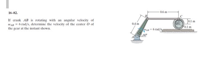 Solved 16-82. 0.6 m If crank AB is rotating with an angular | Chegg.com