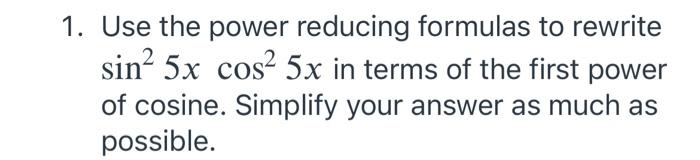 Solved use the power reducing formulas to rewrite sin^2 5𝑥 | Chegg.com