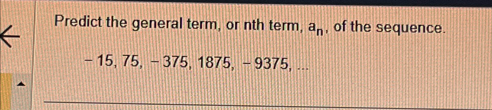 Solved Predict the general term, or nth term, an, ﻿of the | Chegg.com