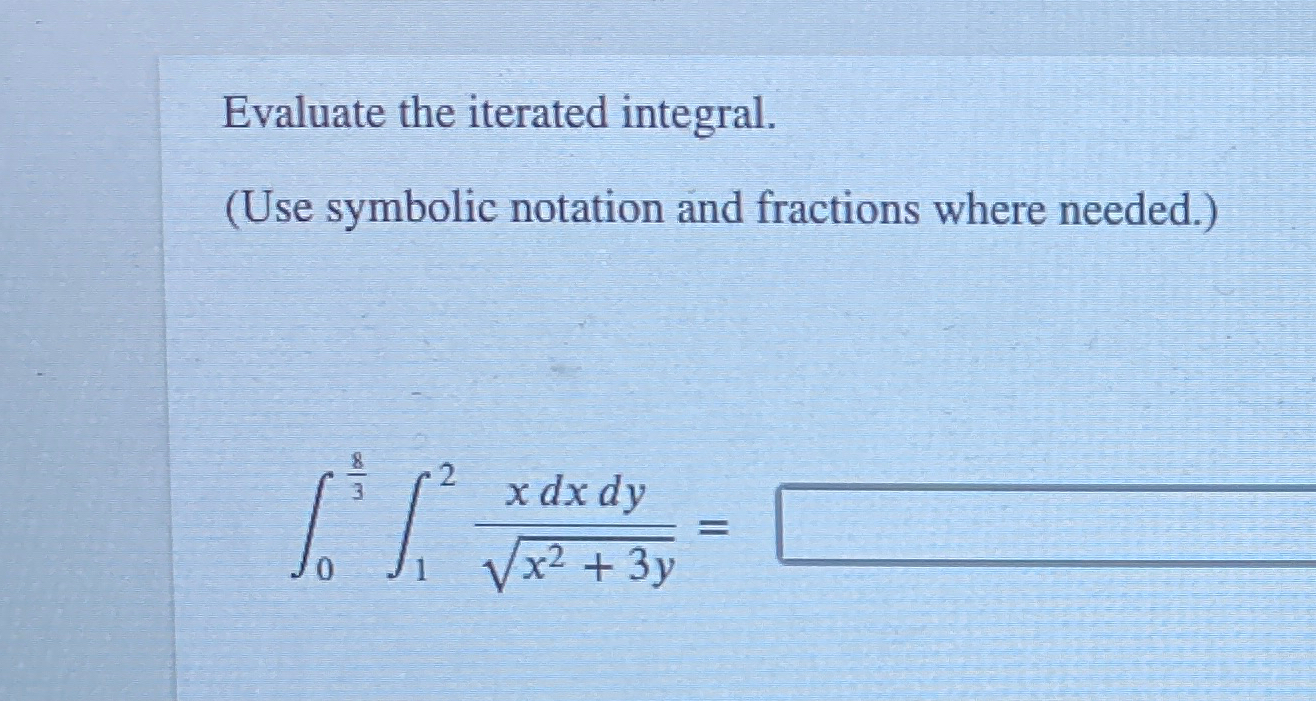 Solved Evaluate the iterated integral.(Use symbolic notation | Chegg.com