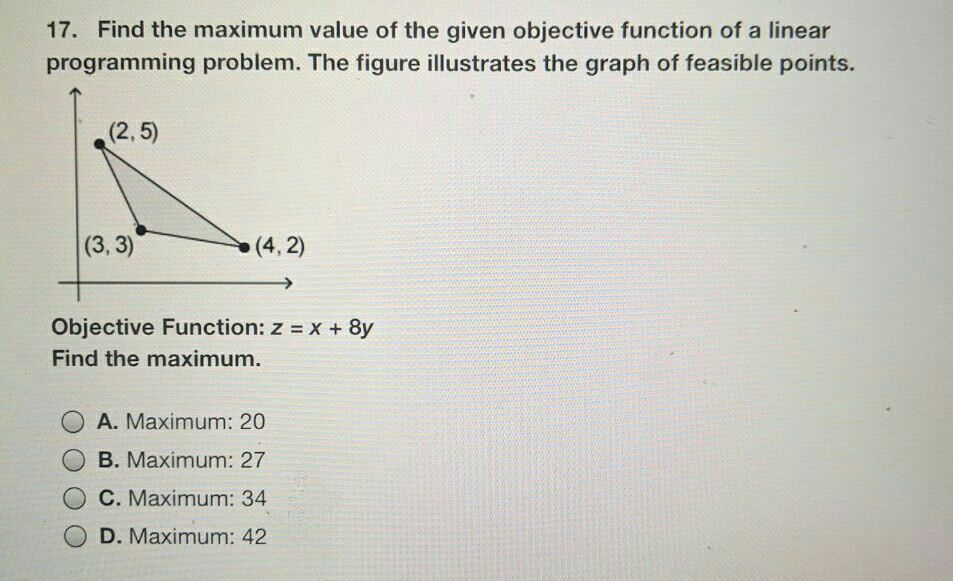 Solved 17. Find the maximum value of the given objective | Chegg.com