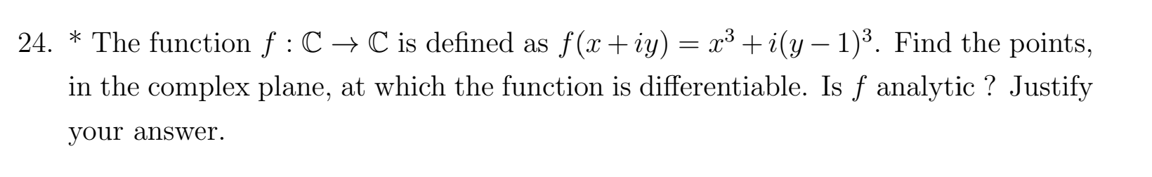 Solved . = 24. * The function f :C+C is defined as f(x+iy) = | Chegg.com
