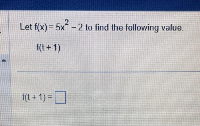 Solved Let F X 5x2−2 To Find The Following Value F T 1
