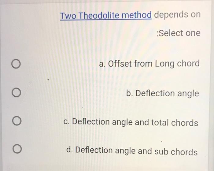 Solved Two Theodolite method depends on :Select one O a. | Chegg.com Solved Two Theodolite method depends on :Select one O a. | Chegg.com