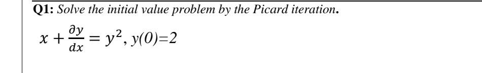 Solved Q1: Solve the initial value problem by the Picard | Chegg.com