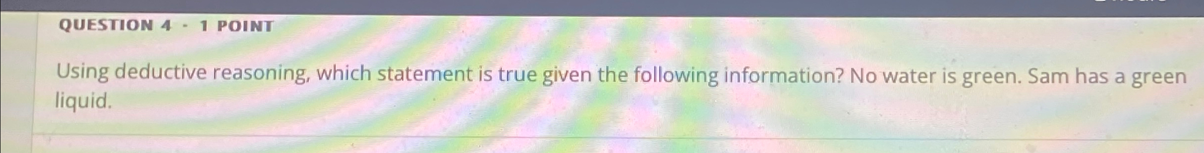 Solved QUESTION 4 - 1 ﻿POINTUsing deductive reasoning, which | Chegg.com