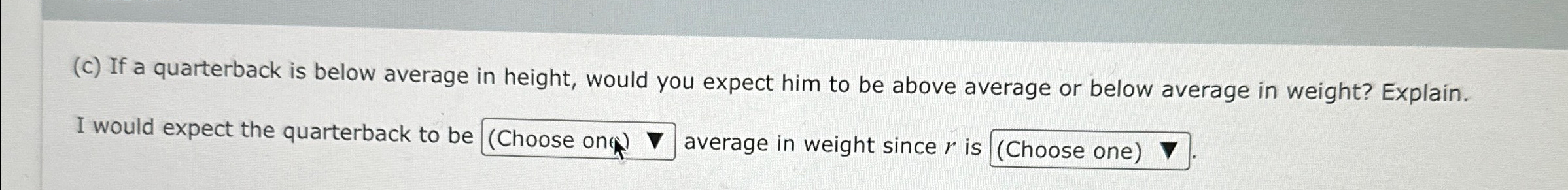 Solved I(c) ﻿If a quarterback is below average in height, | Chegg.com