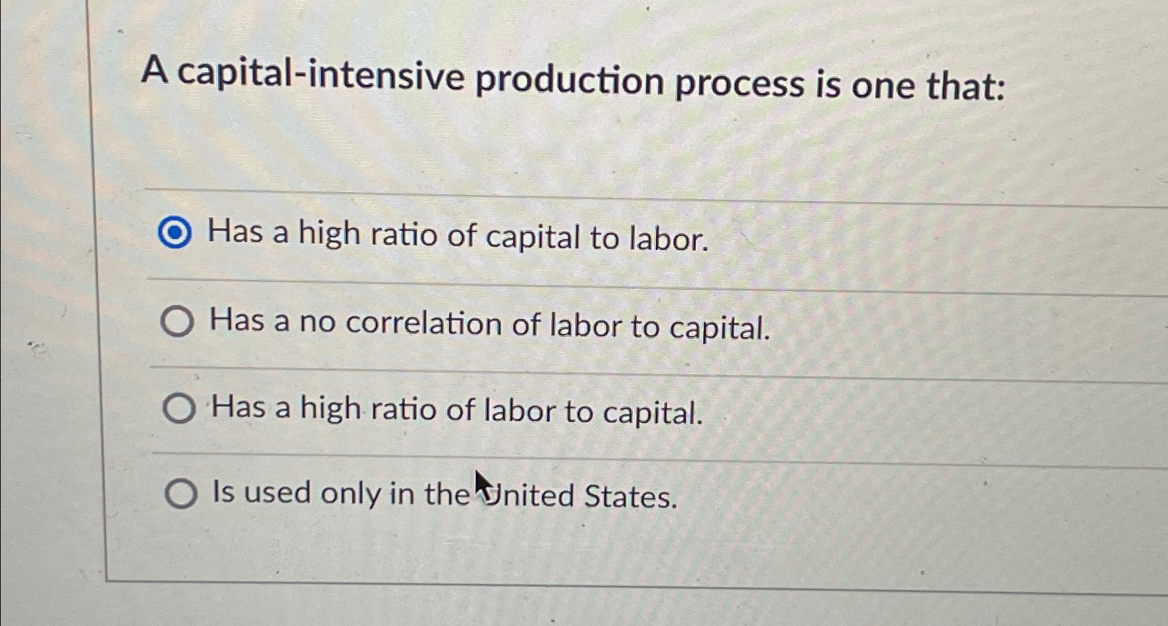 Solved A capital-intensive production process is one | Chegg.com
