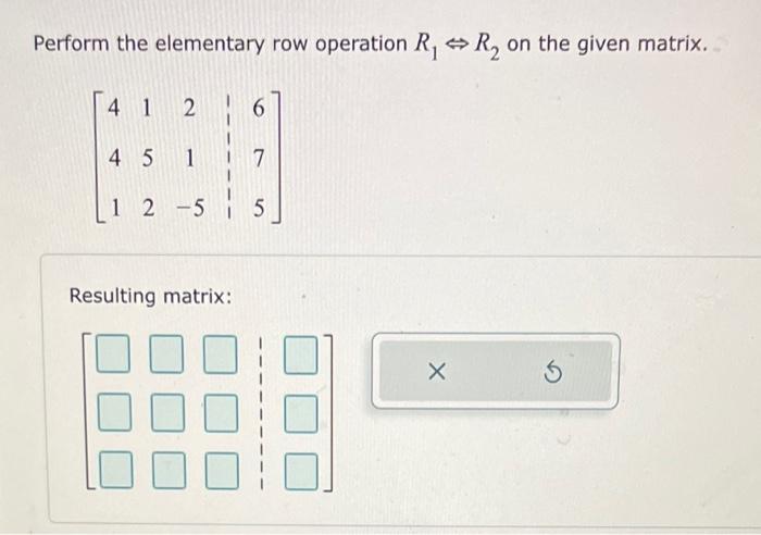 Solved Perform the elementary row operation −21R1→R1 on the | Chegg.com