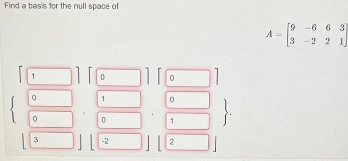 Solved Find a basis for the null space of | Chegg.com