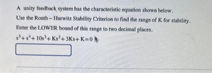 Solved A unity feedback system has the characteristic | Chegg.com