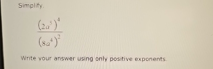 Solved Simplify.(2a5)4(8a4)2Write your answer using only | Chegg.com