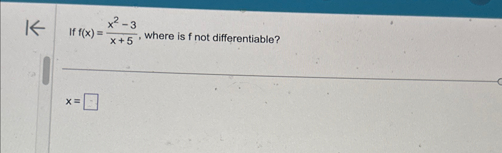 Solved If f(x)=x2-3x+5, ﻿where is f ﻿not differentiable?x= | Chegg.com