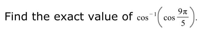 Solved Find the exact value of cos−1(cos59π) | Chegg.com