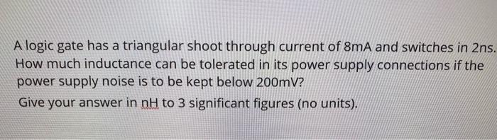 Solved A logic gate has a triangular shoot through current | Chegg.com