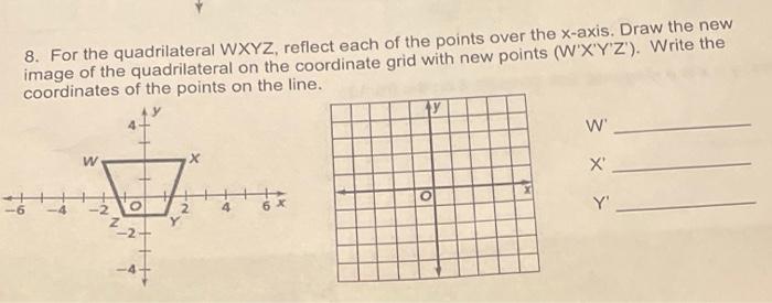 Solved 8. For the quadrilateral WXYZ, reflect each of the | Chegg.com