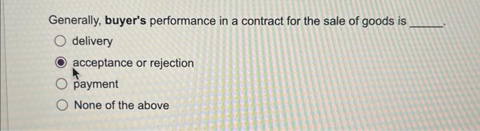 Generally, buyer's performance in a contract for the | Chegg.com