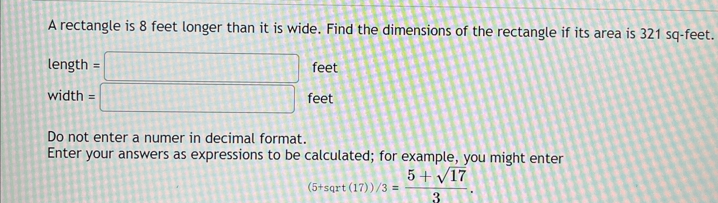 Solved A rectangle is 8 ﻿feet longer than it is wide. Find | Chegg.com