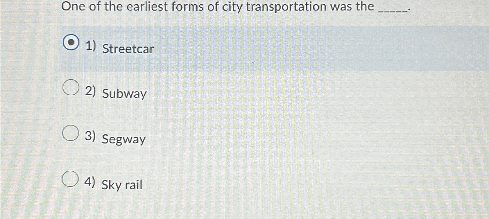 Solved One of the earliest forms of city transportation was | Chegg.com
