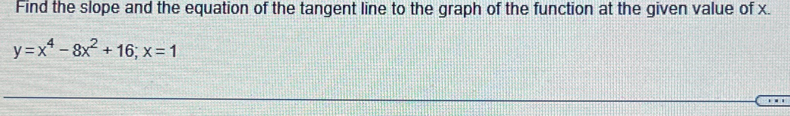 Solved Find the slope and the equation of the tangent line | Chegg.com