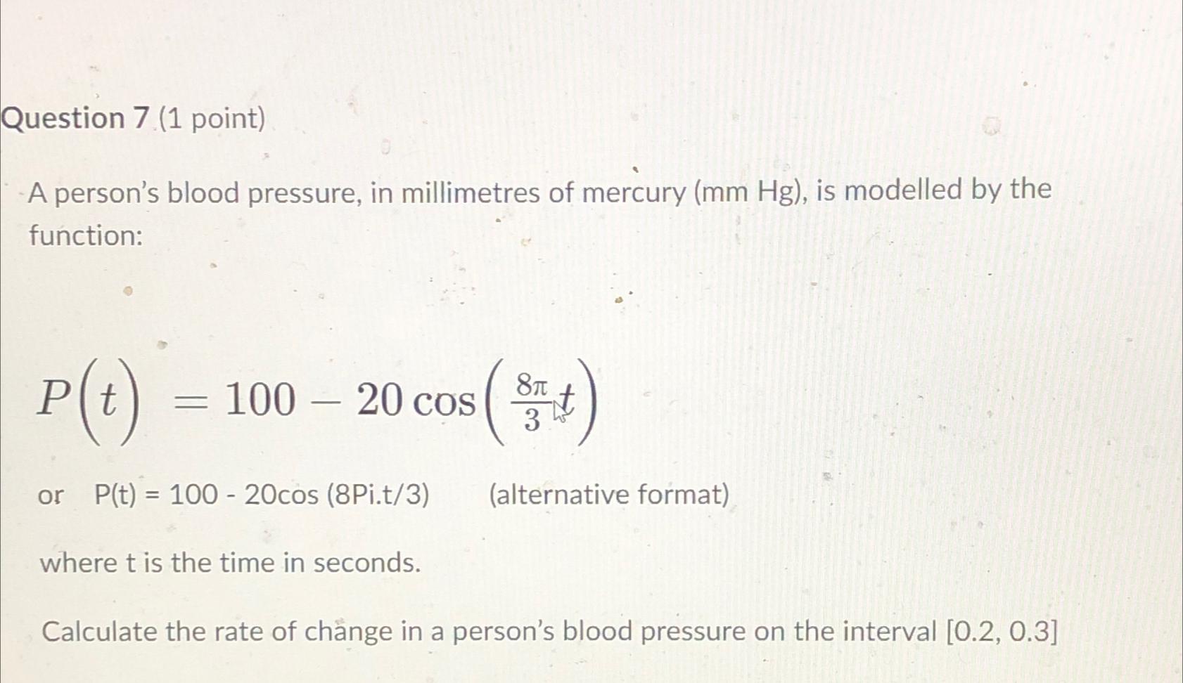 Solved Question 7 (1 point)A person's blood pressure, in | Chegg.com Solved Question 7 (1 point)A person's blood pressure, in | Chegg.com