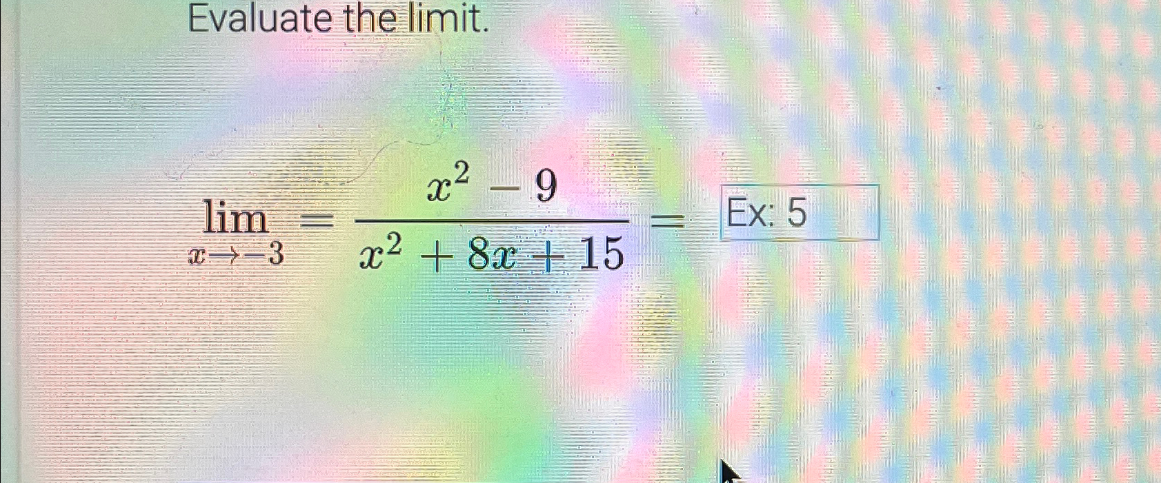 Solved Evaluate the limit.limx→-3=x2-9x2+8x+15= | Chegg.com