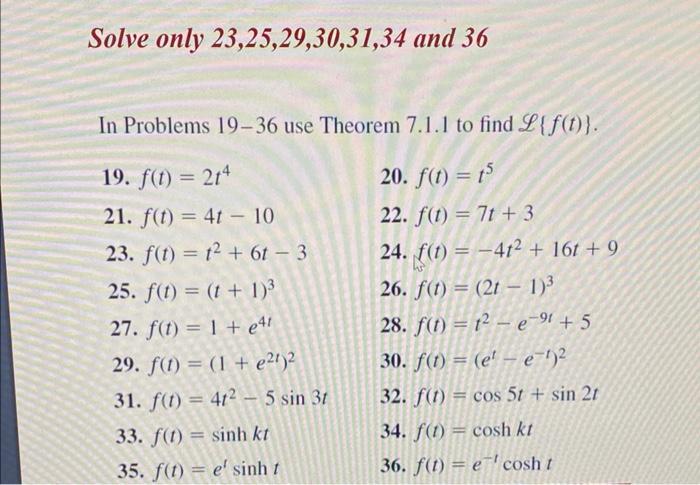 Solved In Problems 19-36 use Theorem 7.1.1 to find L{f(t)}. | Chegg.com