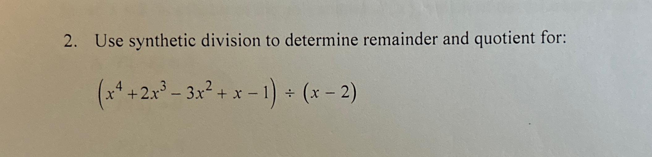 Solved Use synthetic division to determine remainder and | Chegg.com