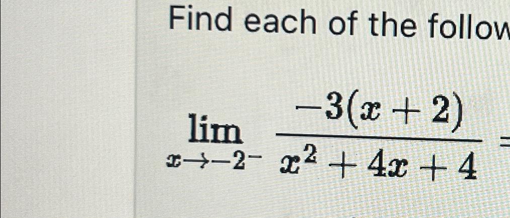 Solved limx→-2--3(x+2)x2+4x+4= | Chegg.com