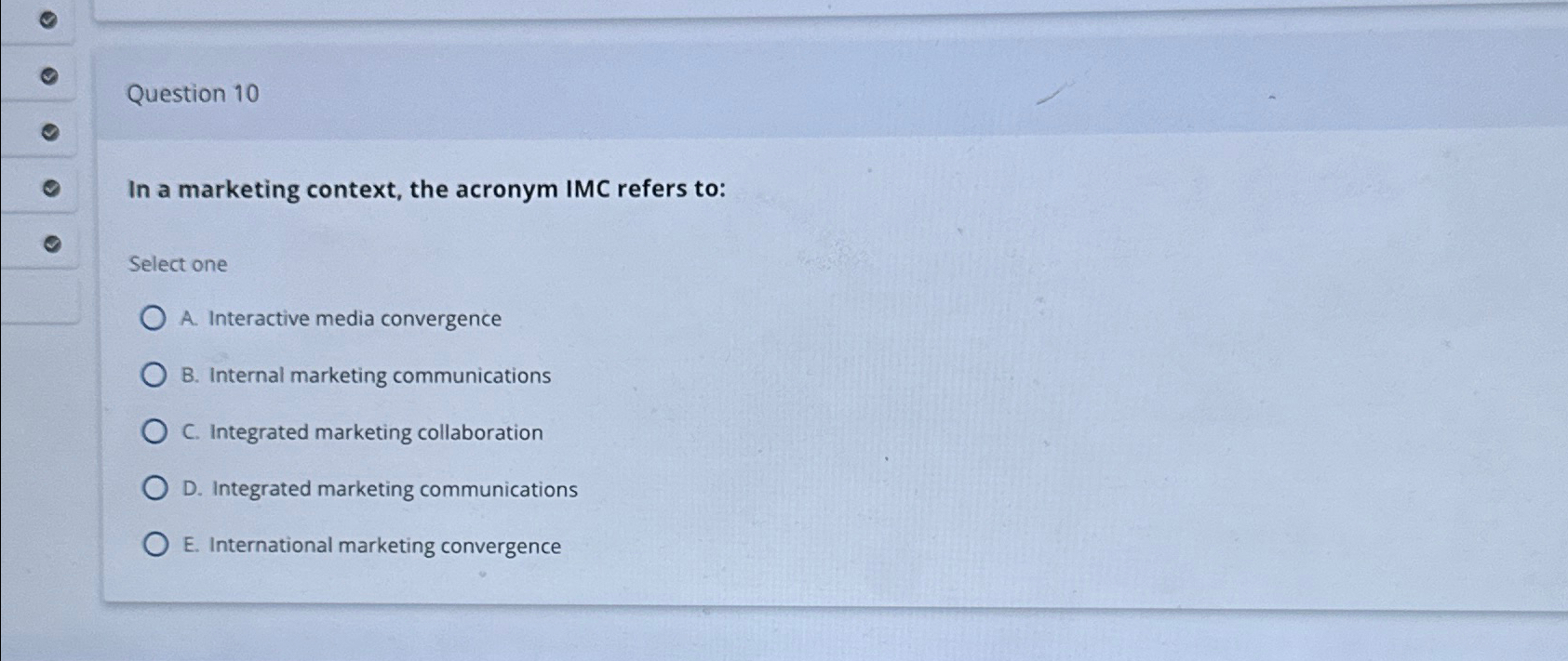 Solved Question 10In a marketing context, the acronym IMC | Chegg.com