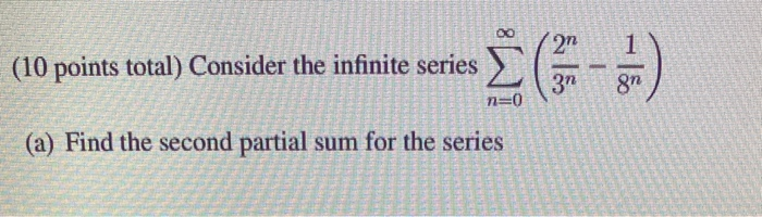 Solved (10 points total) Consider the infinite series | Chegg.com