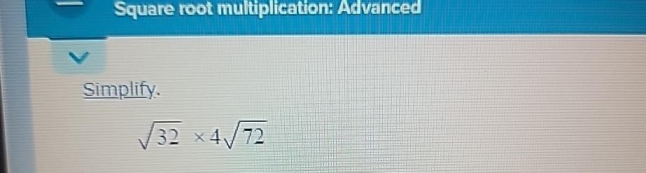 Solved Square root multiplication: AdvancedSimplify.322×4722 | Chegg.com