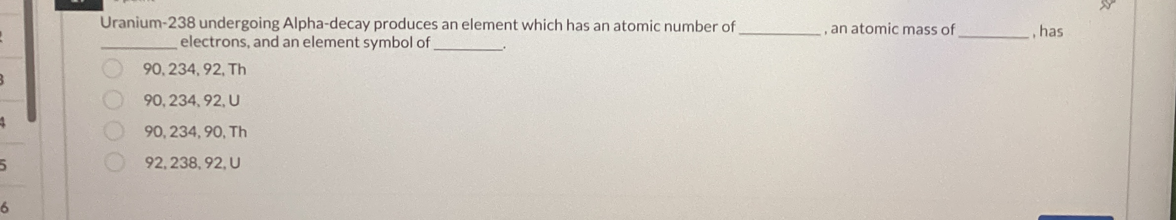Solved Uranium-238 ﻿undergoing Alpha-decay produces an | Chegg.com