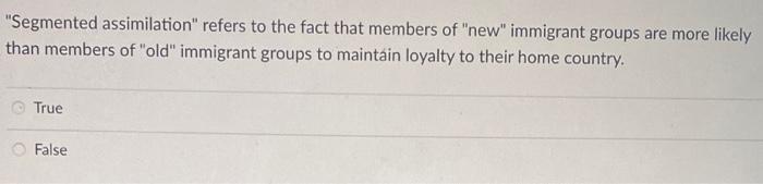 "Segmented assimilation" refers to the fact that | Chegg.com