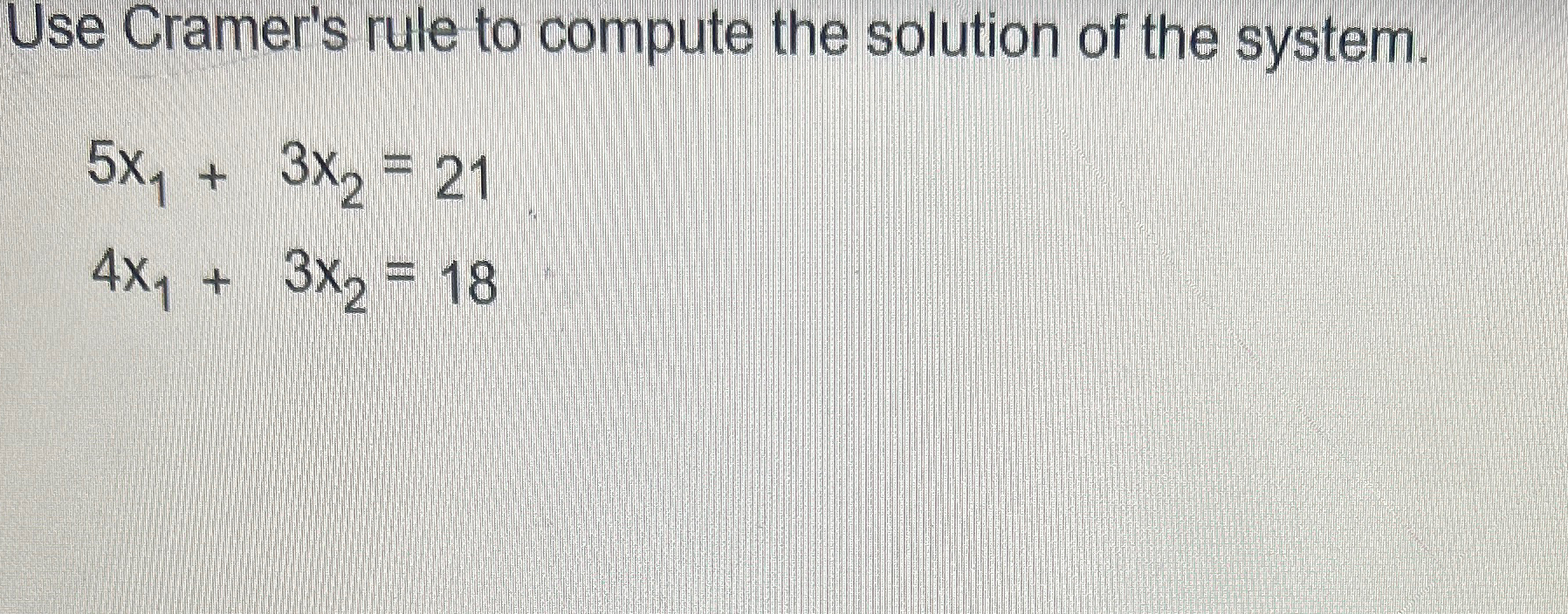 Solved Use Cramer's rule to compute the solution of the | Chegg.com